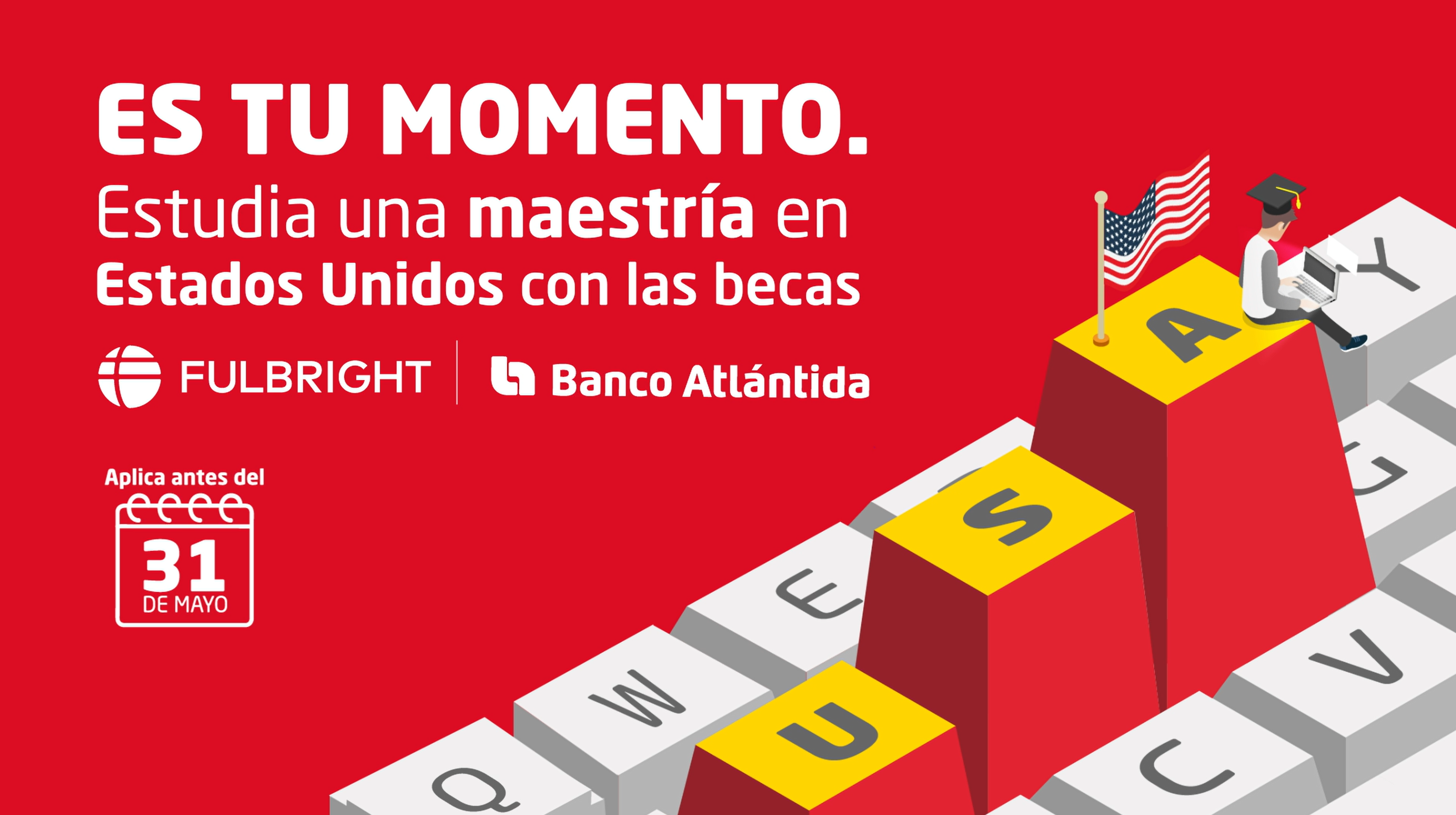 Es tu momento: La oportunidad de transformar tu futuro con la Beca Fulbright - Banco Atlántida ...